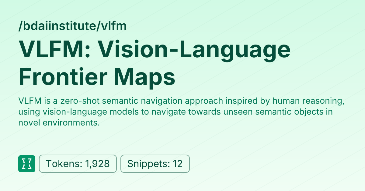 VLFM: Vision-Language Frontier Maps (bdaiinstitute/vlfm) | Context7