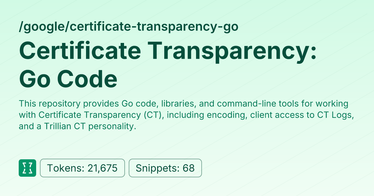 Certificate Transparency: Go Code (google/certificate-transparency-go) | Context7